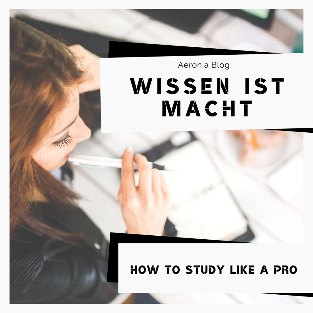 WISSEN IST MACHT – How to study like a Pro - AERONIA BLOG